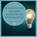 Wat is het verschil tussen hoogsensitief en hooggevoelig?